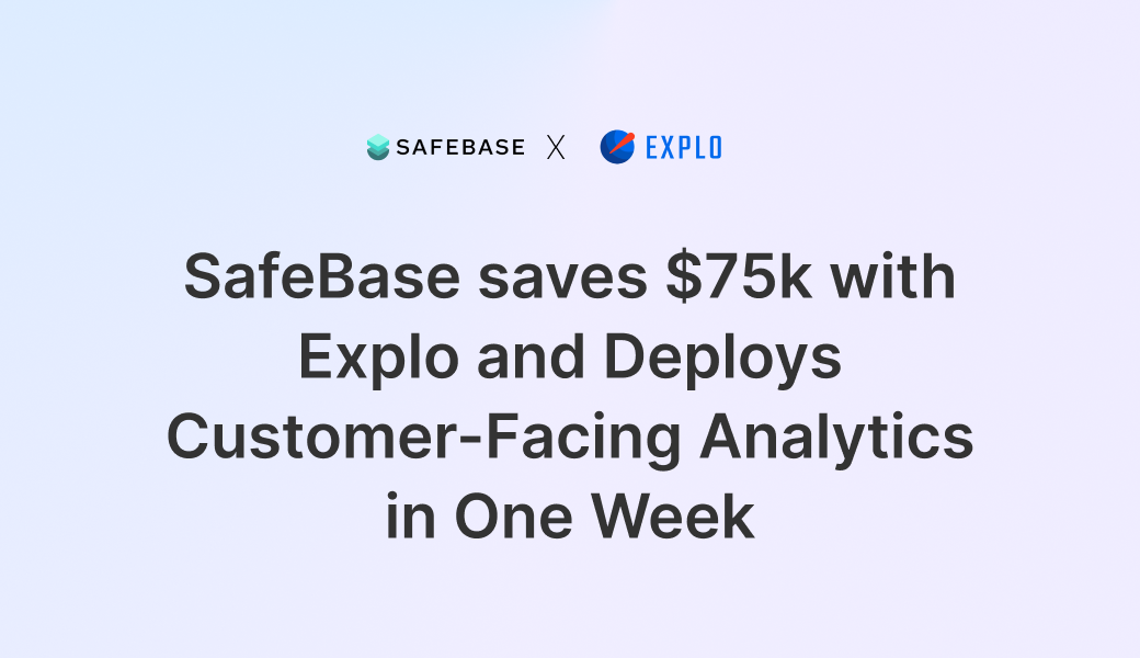 Safebase Chooses Explo For Customer Facing Analytics X Explo Customer Facing Analytics